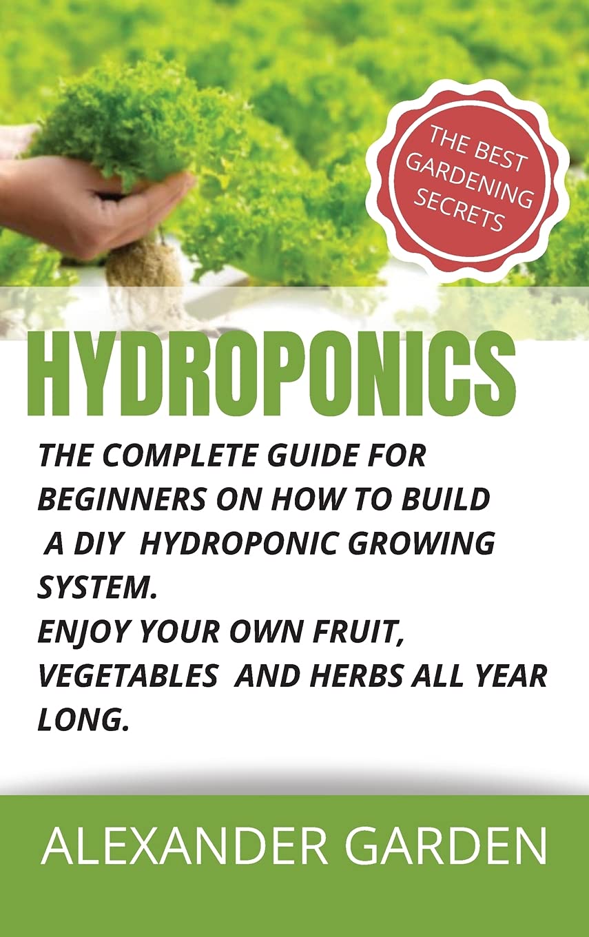 Hydroponics: The Complete Guide for Beginners on How to Build a DIY ...