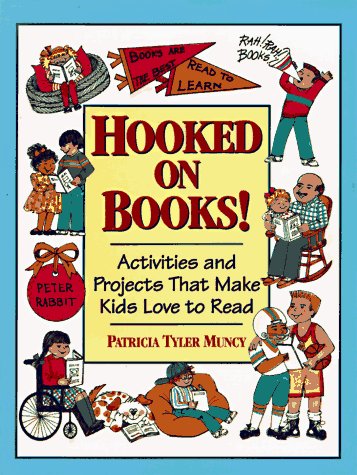 Hooked on Books!: Activities and Projects That Make Kids Love to Read ...