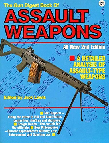 The Gun Digest Book of Assault Weapons: C. Jack Lewis: 9780873490412 ...