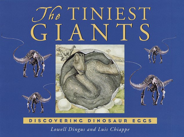 The Tiniest Giants: Discovering Dinosaur Eggs: Dingus, Lowell, Chiappe ...
