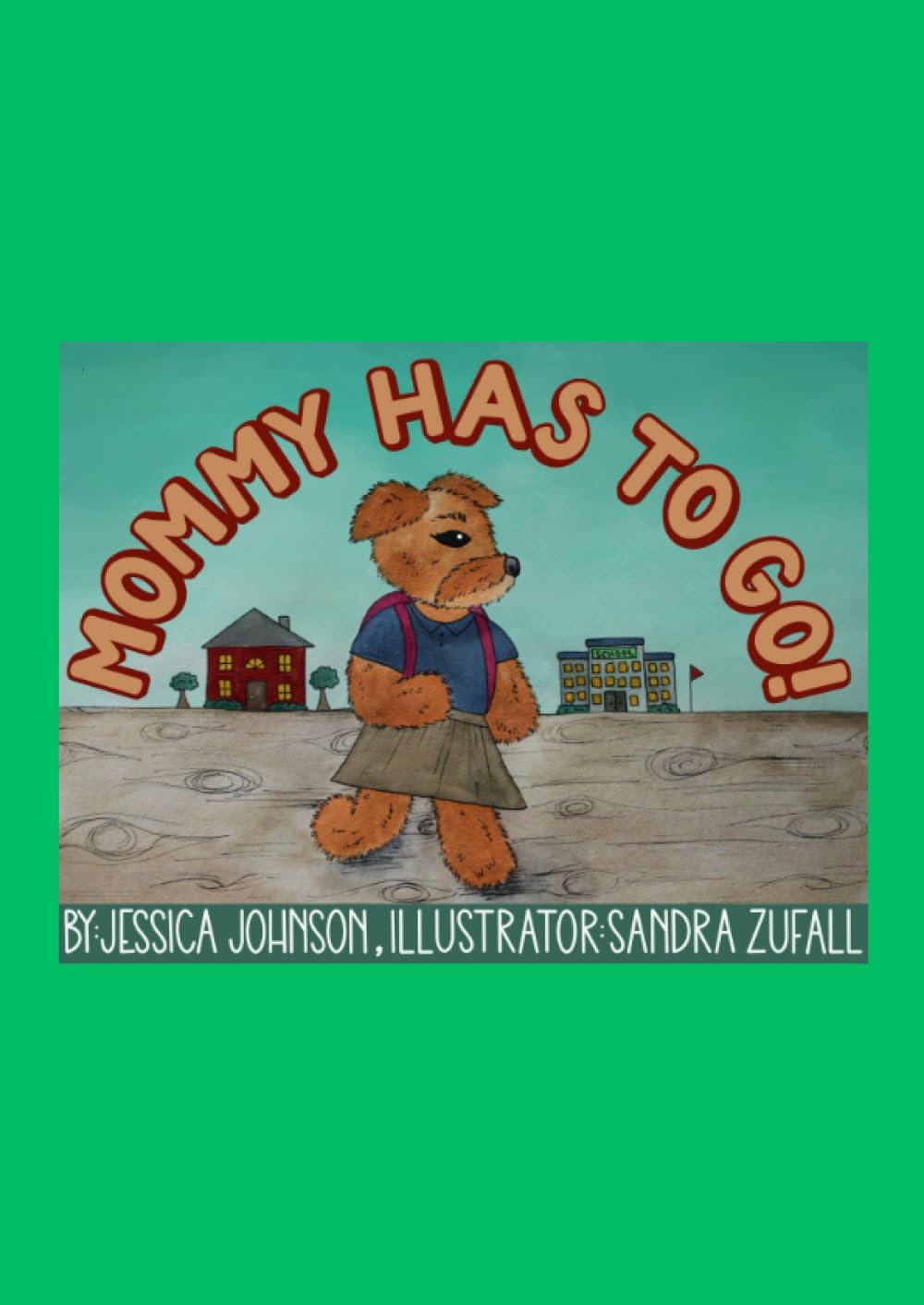 Mommy Has to Go: Johnson, Jessica Carlton, Zufall, Sandra ...