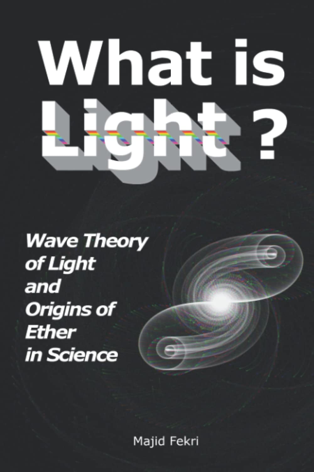 What is Light?: Wave Theory of Light and Origins of Ether in Science ...