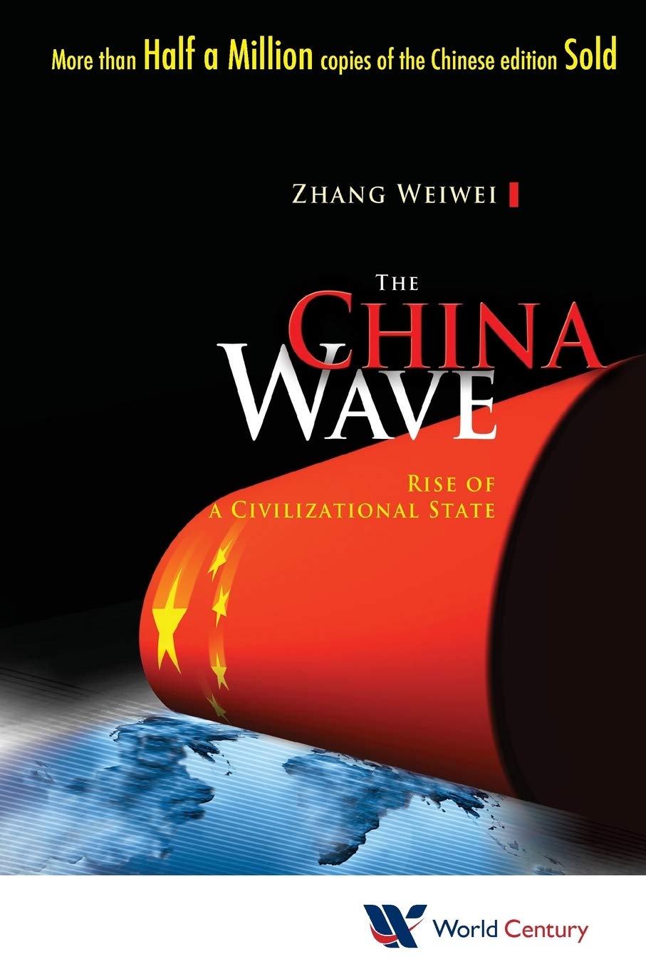 China Wave, The: Rise Of A Civilizational State: Zhang, Weiwei ...