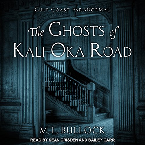 The Ghosts of Kali Oka Road: Gulf Coast Paranormal Series, Book 1 ...