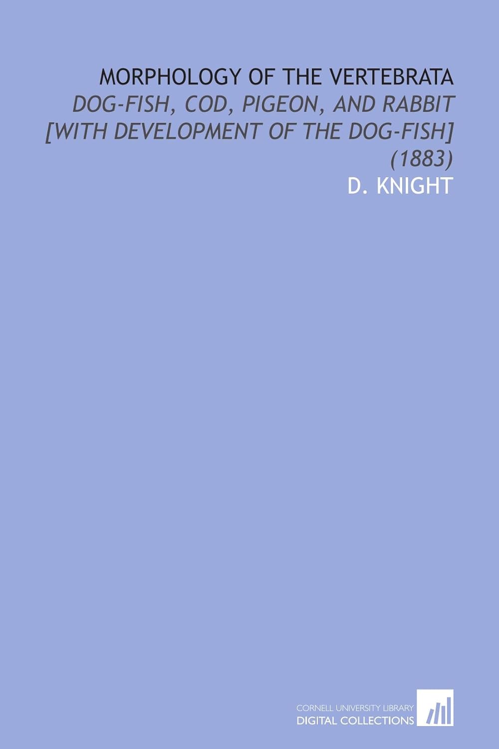 Amazon.com: Morphology of the Vertebrata: Dog-Fish, Cod, Pigeon, and ...