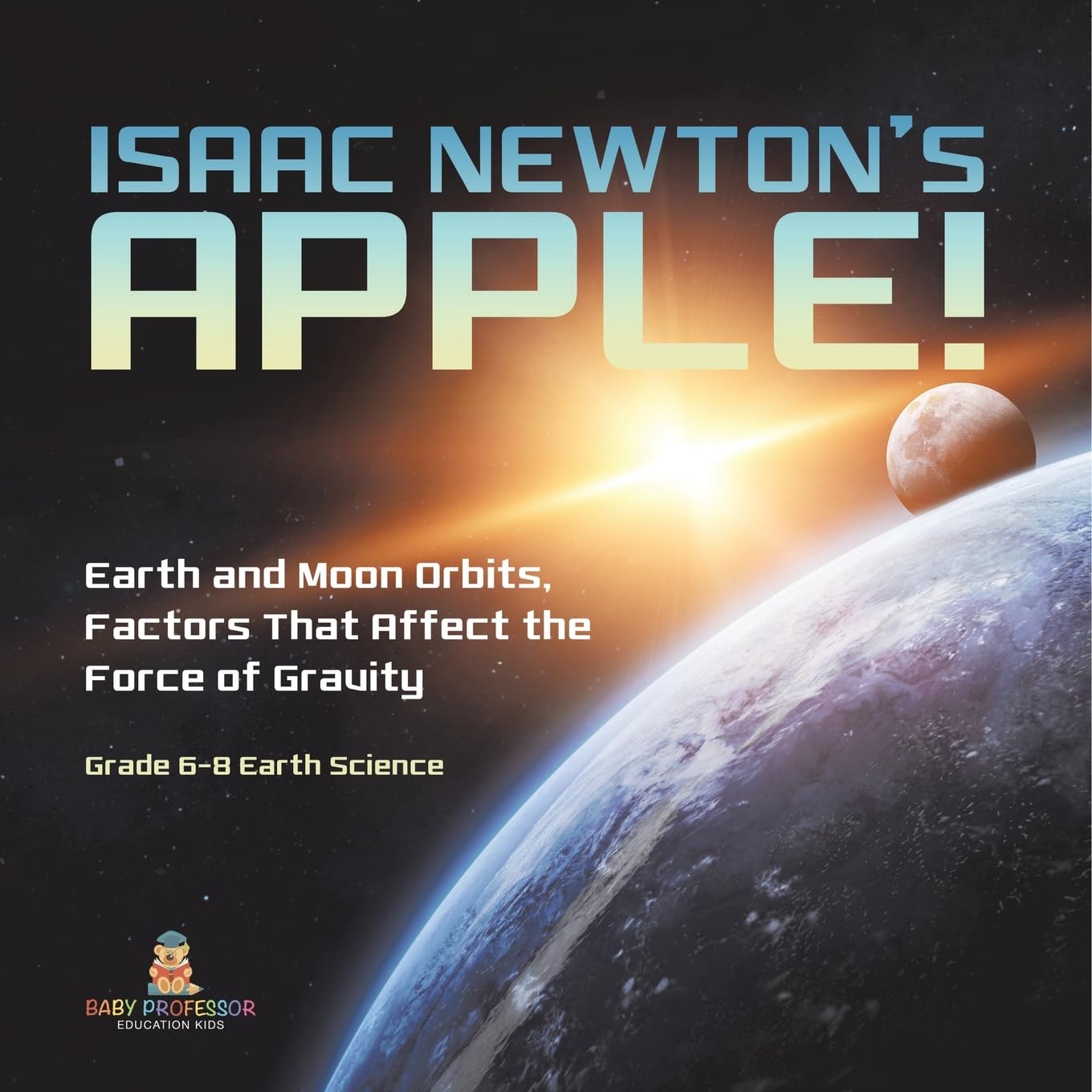 Isaac Newton's Apple! Earth and Moon Orbits, Factors That Affect the ...