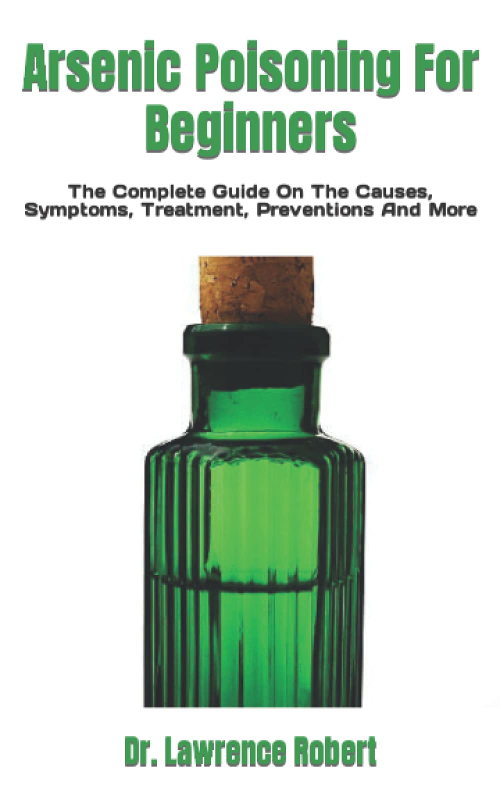 Buy Arsenic Poisoning For Beginners: The Complete Guide On The Causes ...