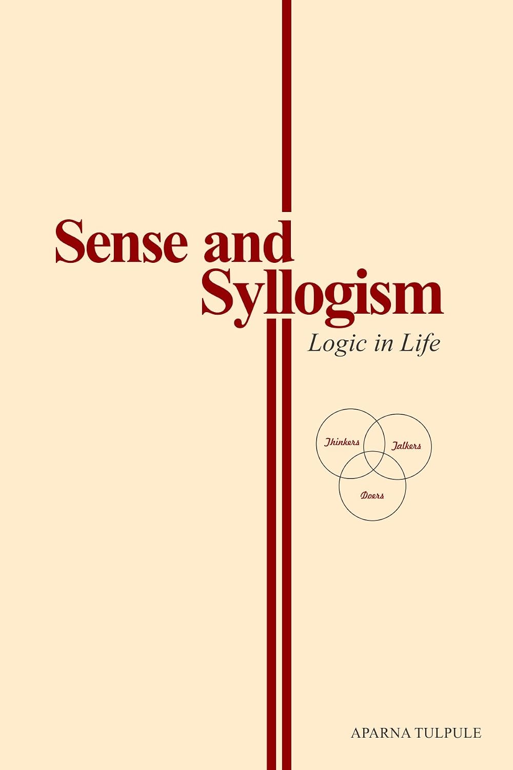 Sense and Syllogism: Logic in Life - Kindle edition by Tulpule, Aparna ...