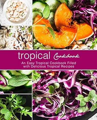 Amazon.com: Tropical Cookbook: An Easy Tropical Cookbook Filled with ...