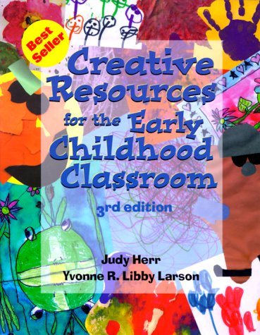 Creative Resources for the Early Childhood Classroom: Herr, Judy, Libby ...