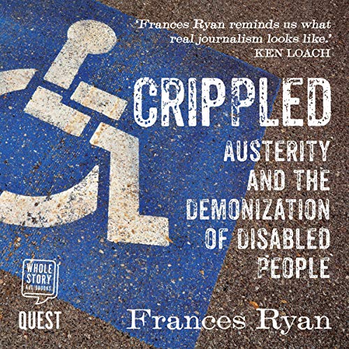 Crippled: Austerity and the Demonization of Disabled People (Audio ...