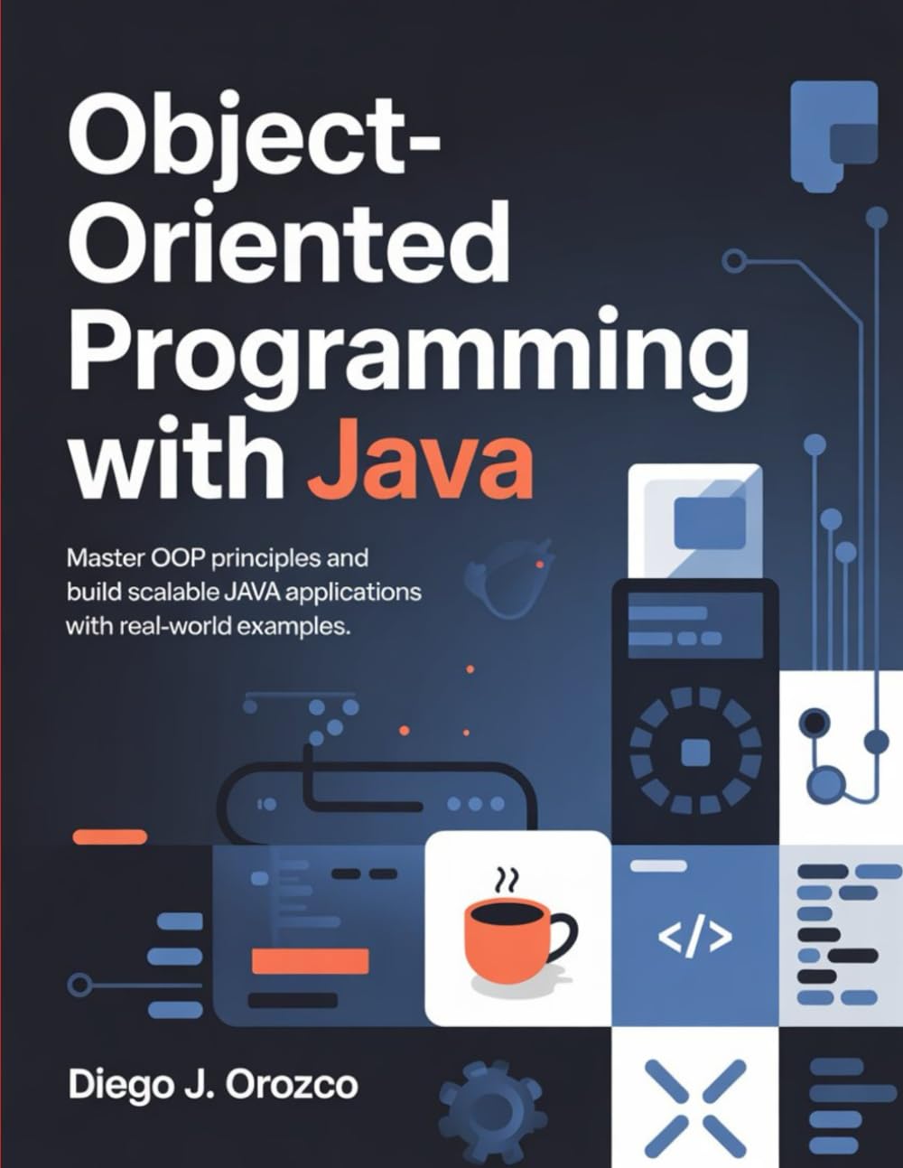 Object-Oriented Programming with Java: Master OOP Principles and Build Scalable Java ...
