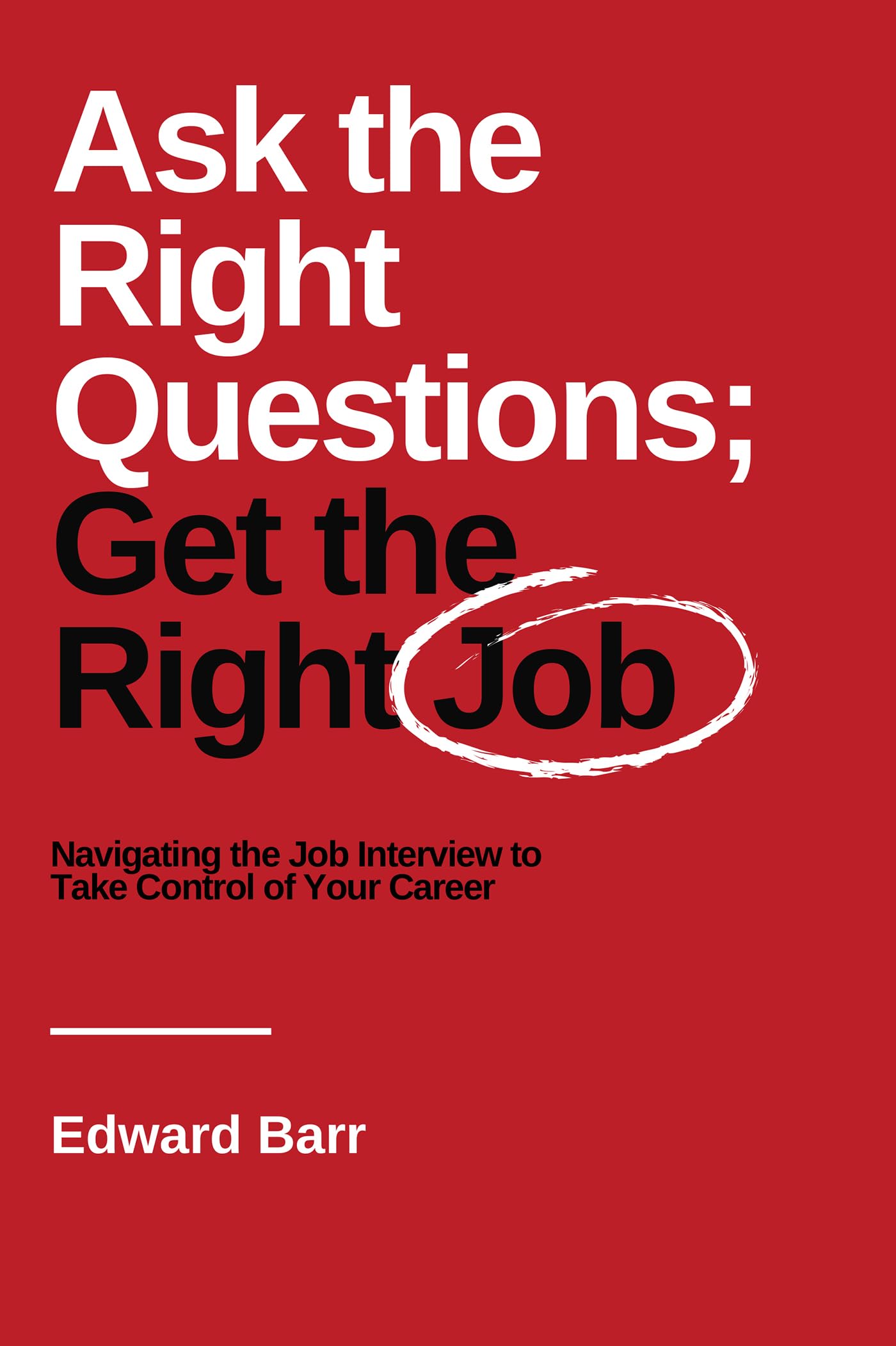 Ask the Right Questions; Get the Right Job: Navigating the Job ...