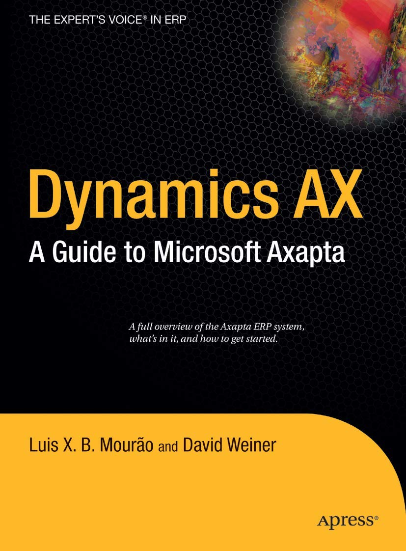 Dynamics AX: A Guide to Microsoft Axapta: David Weiner: 9781590594896 ...