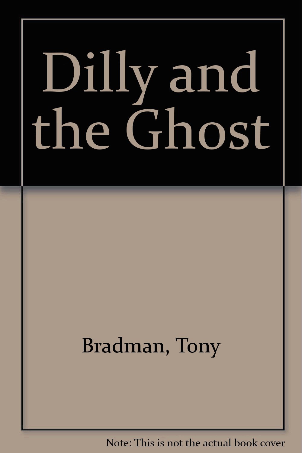 Dilly & the Ghost: Tony Bradman: 9781853400384: Amazon.com: Books
