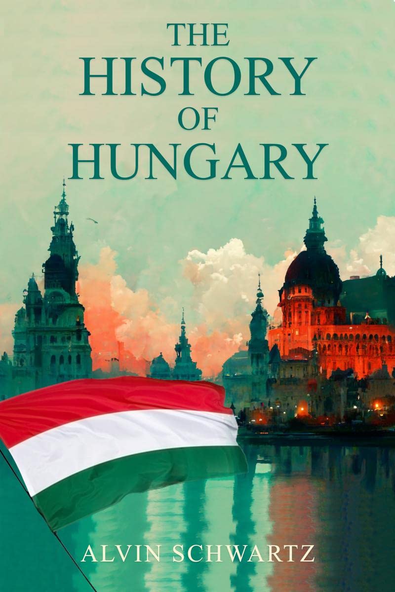 Buy THE HISTORY OF HUNGARY : Entertaining Overview of Hungary's Rich ...