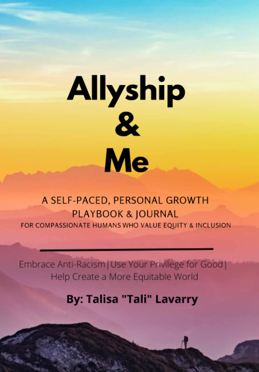 Allyship & Me: A SELF-PACED PERSONAL GROWTH PLAYBOOK & JOURNAL FOR ...