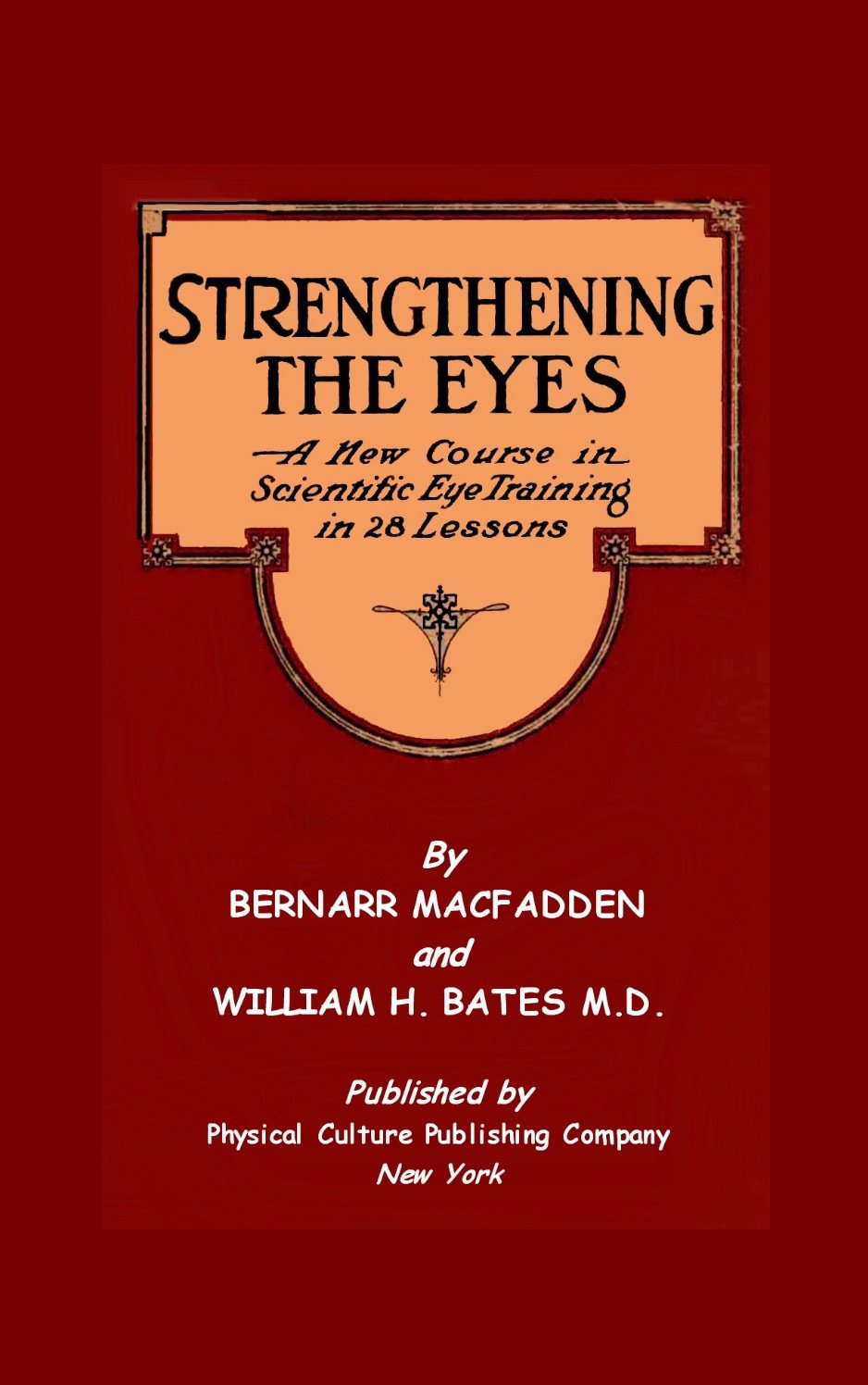 Strengthening The Eyes - A New Course In Scientific Eye Training In 28 ...