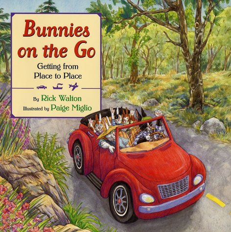 Bunnies on the Go: Getting from Place to Place: Walton, Rick, Miglio ...