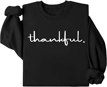 Amazon.com: Thankful Sweatshirt, Thanksgiving Thankful Grateful Blessed ...