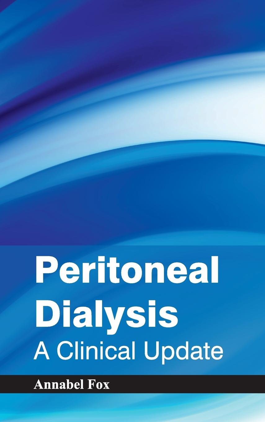 Peritoneal Dialysis: A Clinical Update: 9781632423177: Medicine ...