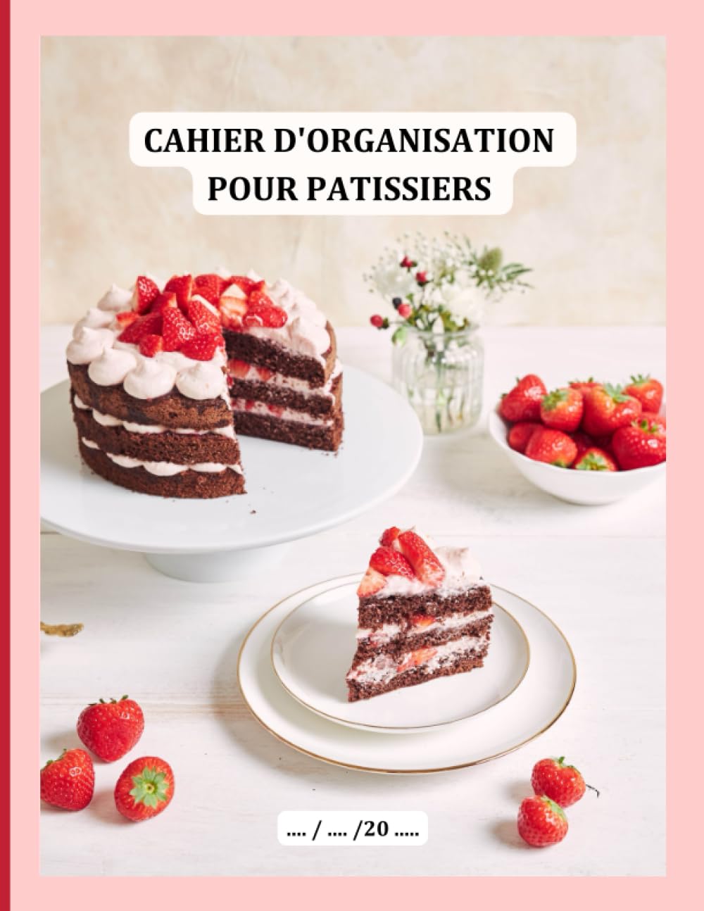 Amazon | CAHIER D'ORGANISATION POUR PATISSIERS: Formulaire des ...