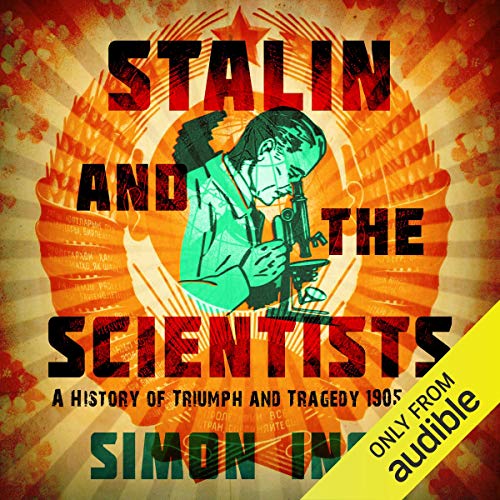 Stalin and the Scientists: A History of Triumph and Tragedy 1905-1953 ...