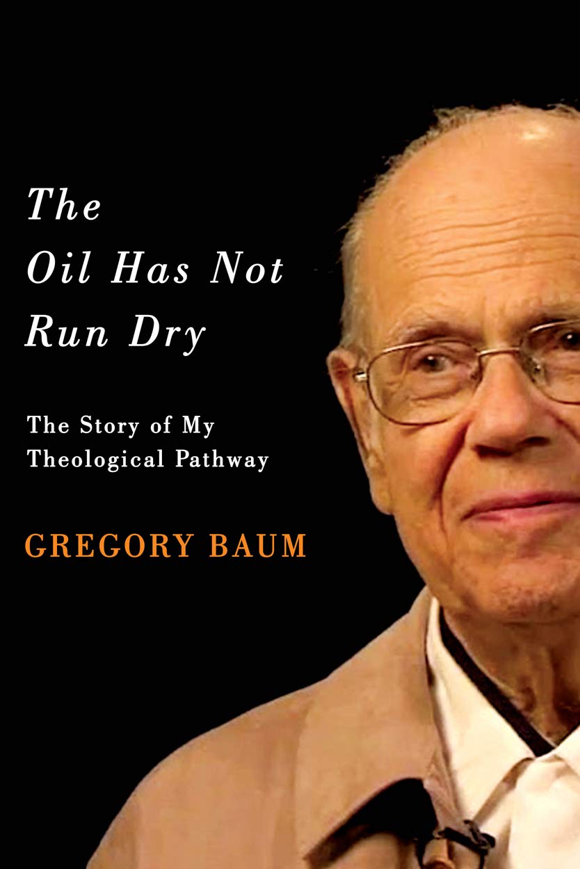 The Oil Has Not Run Dry: The Story of My Theological Pathway ...