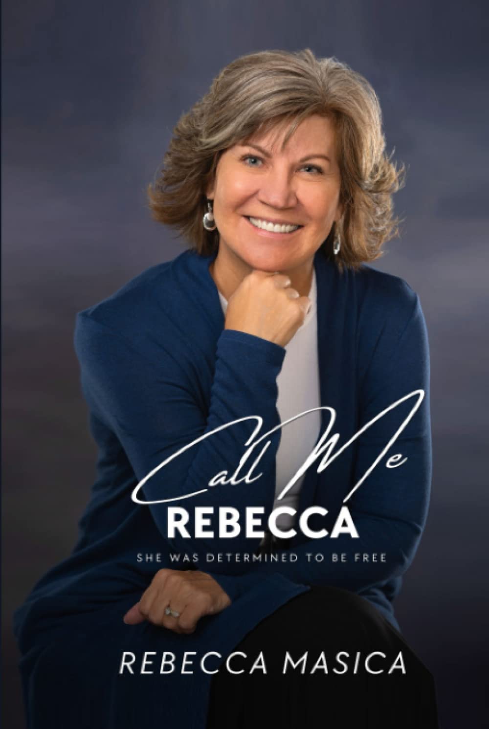 Call Me Rebecca: She Was Determined To Be Free: Masica, Rebecca ...