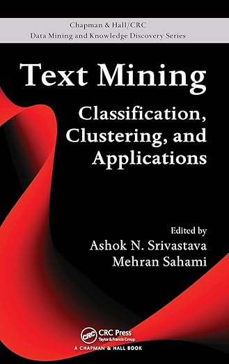 Text Mining: Classification, Clustering, and Applications (Chapman & Hall/Crc Data Mining and ...