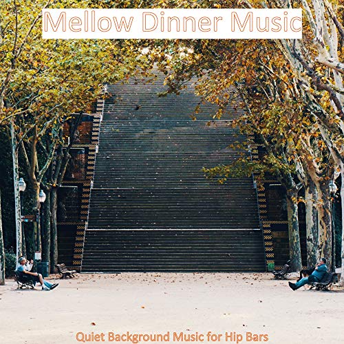 Amazon MusicでMellow Dinner MusicのQuiet Background Music for Hip Barsを再生する