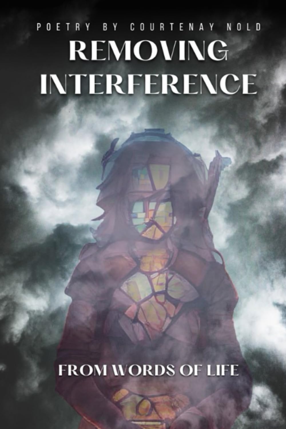 Removing Interference: From Words of Life: Nold, Courtenay, Gilliland ...