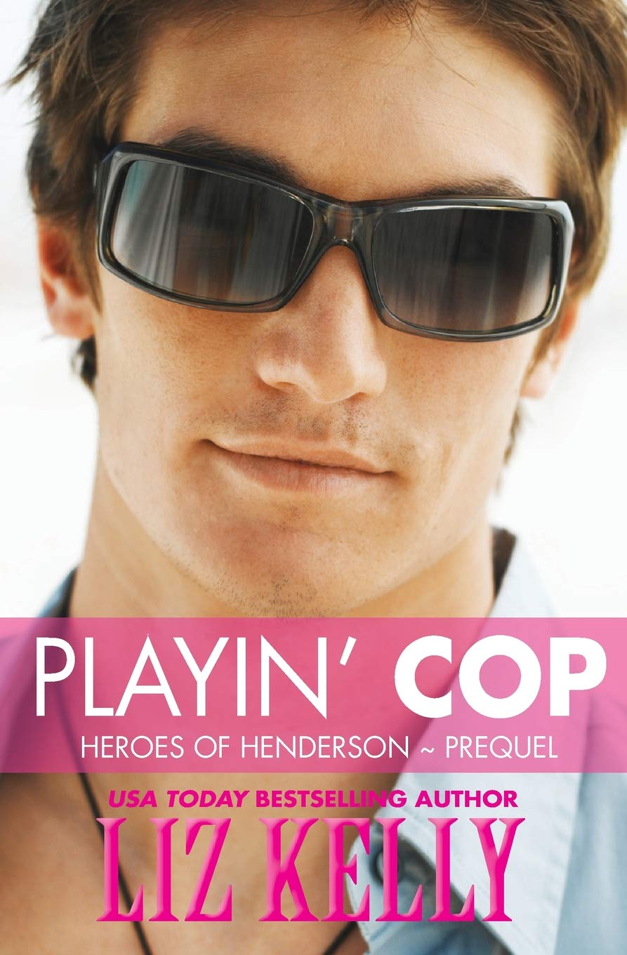 Playin' Cop: Heroes of Henderson ~ Prequel: Kelly, Liz: 9780988983878 ...
