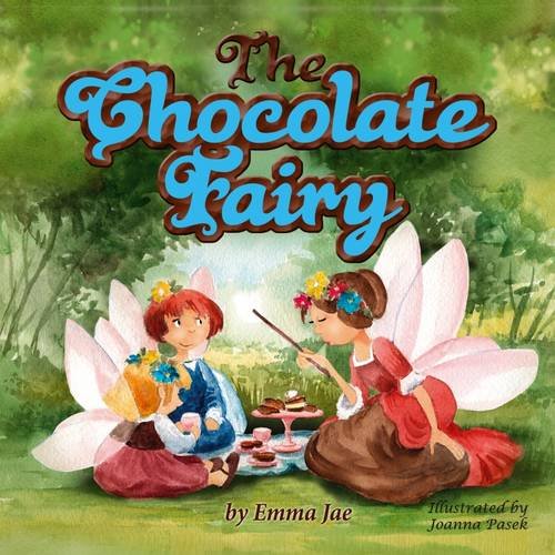 The Chocolate Fairy: Jae, Emma: 9780987326300: Amazon.com: Books