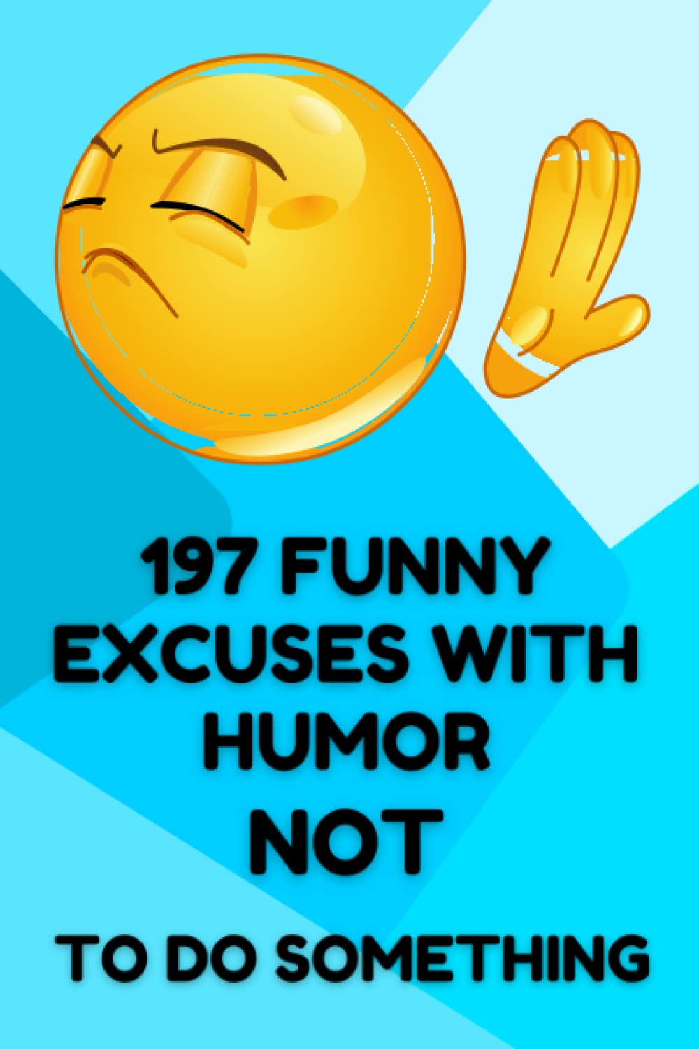 197 Funny Excuses With Humor Not to Do Something: Amazon.co.uk ...