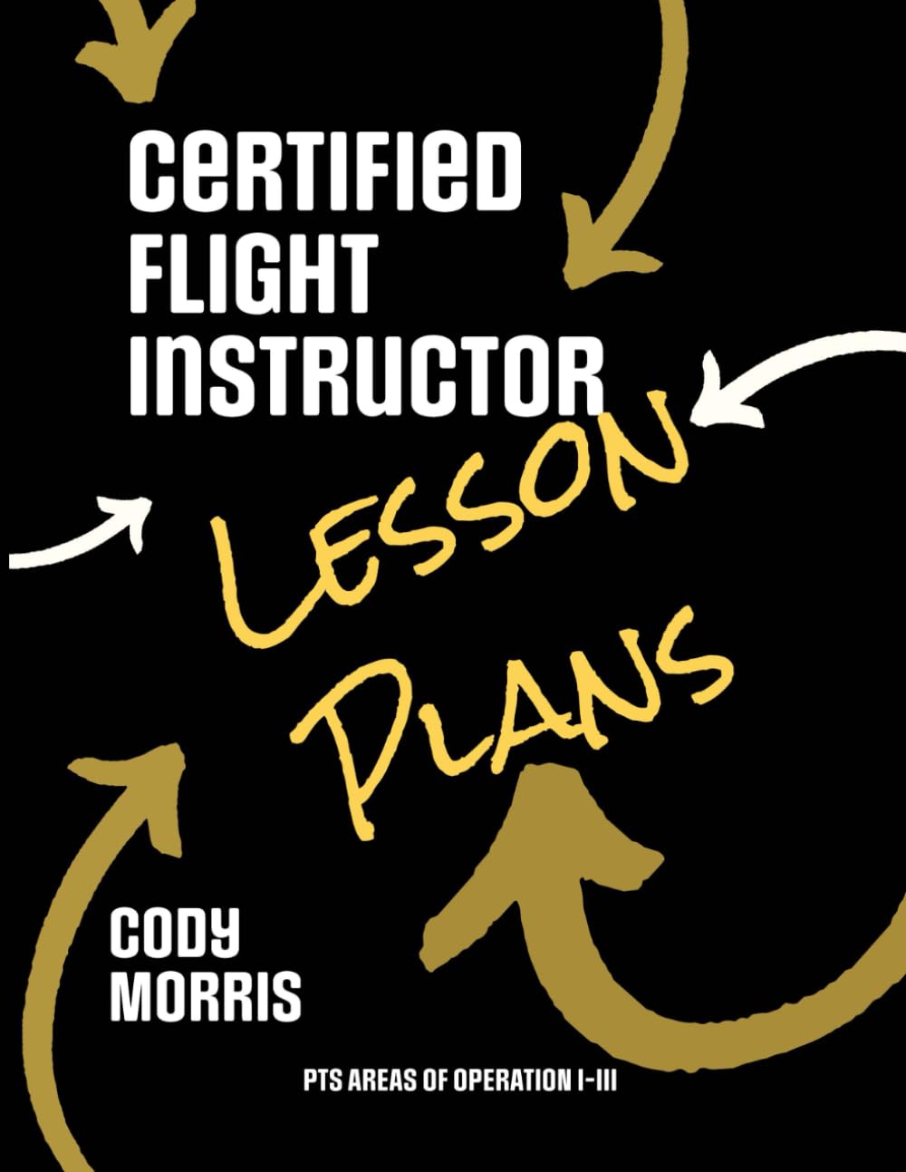 Certified Flight Instructor Lesson Plans: PTS Areas of Operation I-III ...