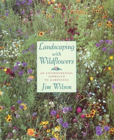 Landscaping with Wildflowers : An Environmental Approach to Gardening ...