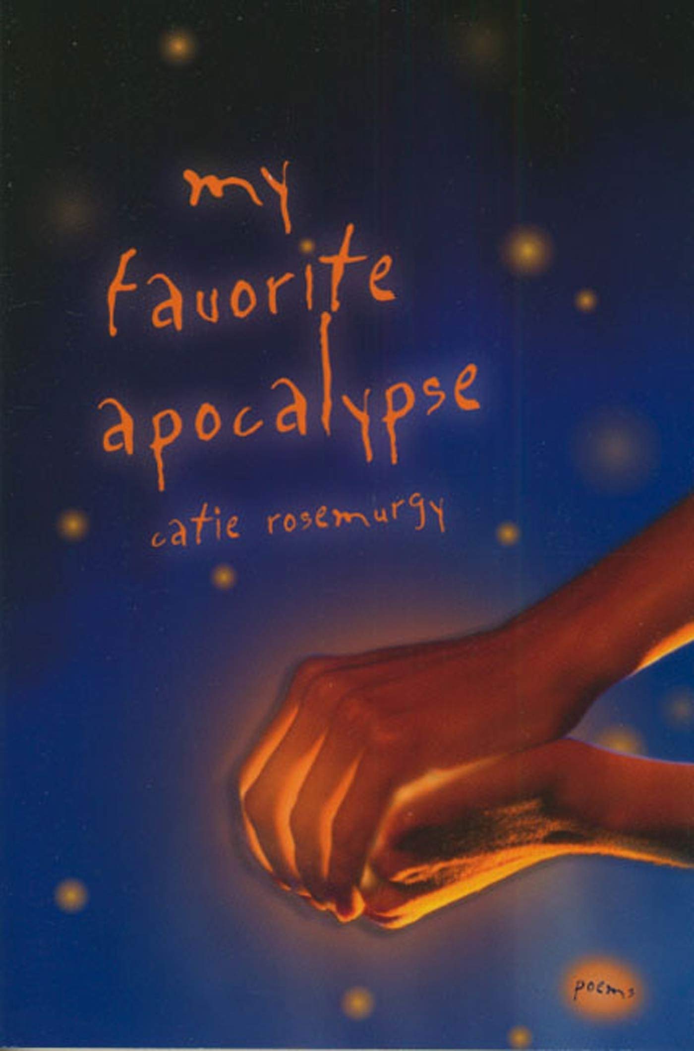 My Favorite Apocalypse: Poems: Rosemurgy, Catie: 9781555973230: Amazon ...