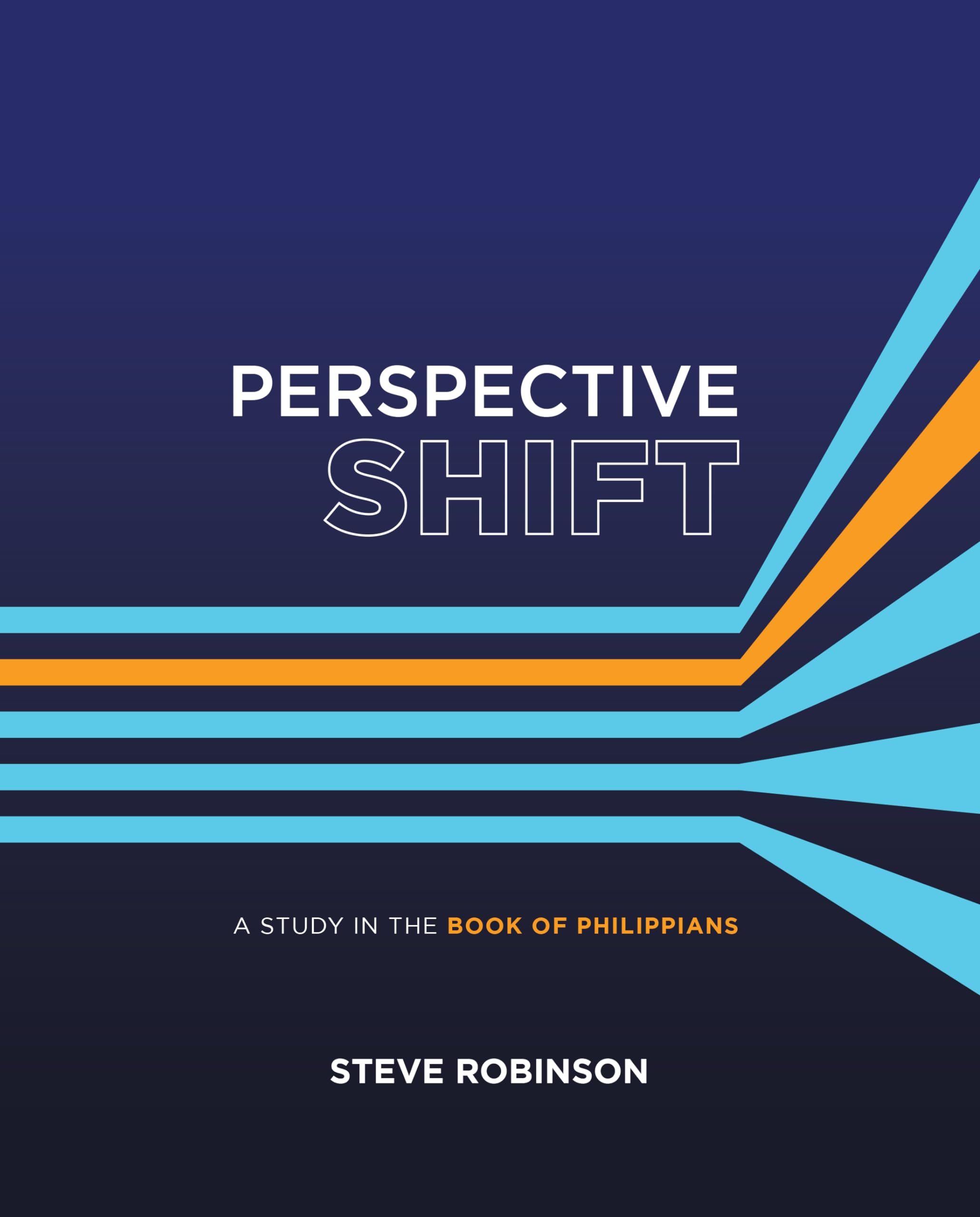 Perspective Shift: A Study in the Book of Philippians: Robinson, Steve ...