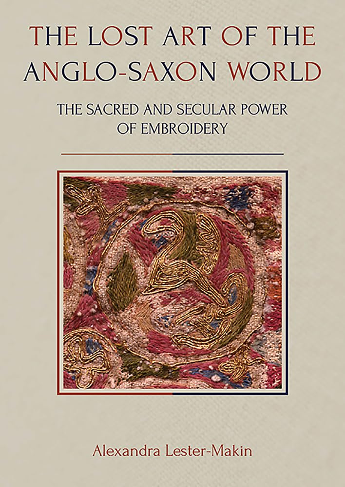 The Lost Art of the Anglo-Saxon World: The Sacred and Secular Power of ...
