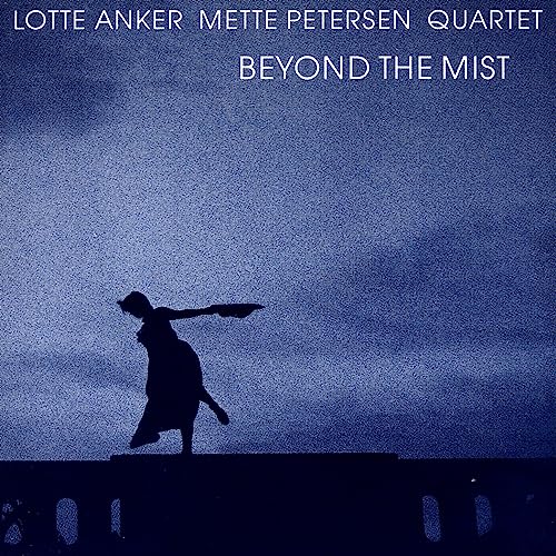 Play Beyond The Mist by Lotte Anker, Mette Petersen Quartet on Amazon Music