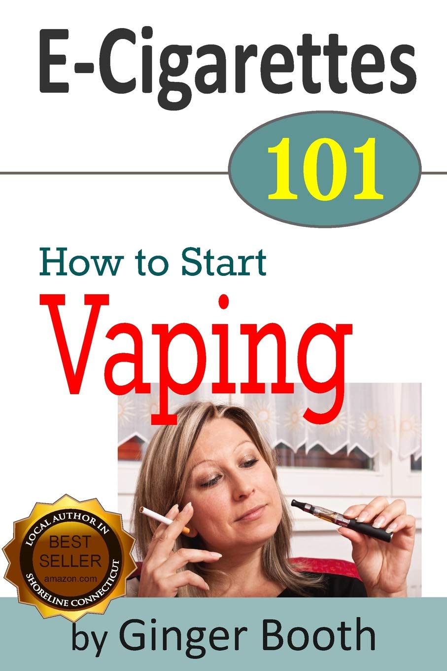 E-Cigarettes 101: How to Start Vaping: Booth, Ginger: 9781500168537 ...