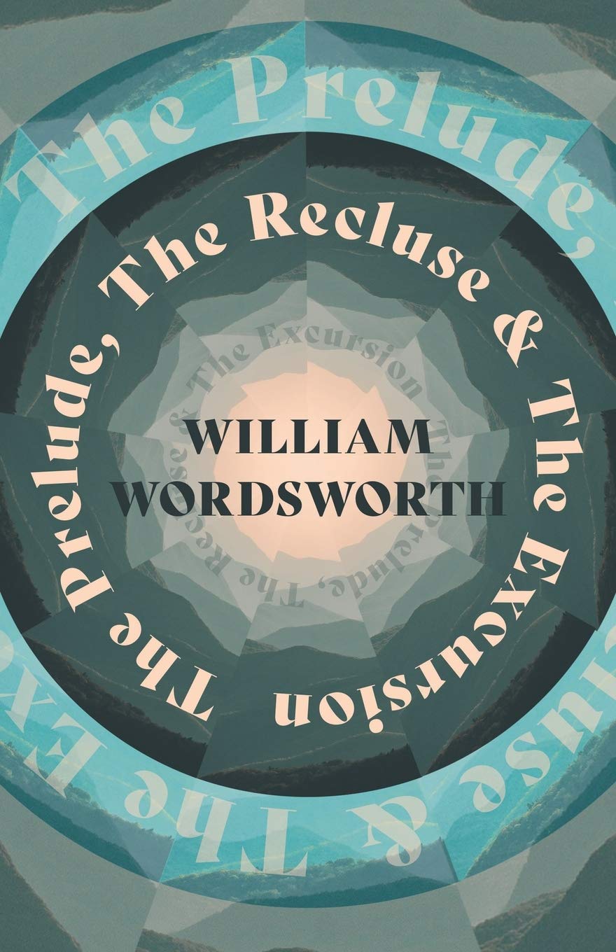 The Prelude, The Recluse & The Excursion: Wordsworth, William ...