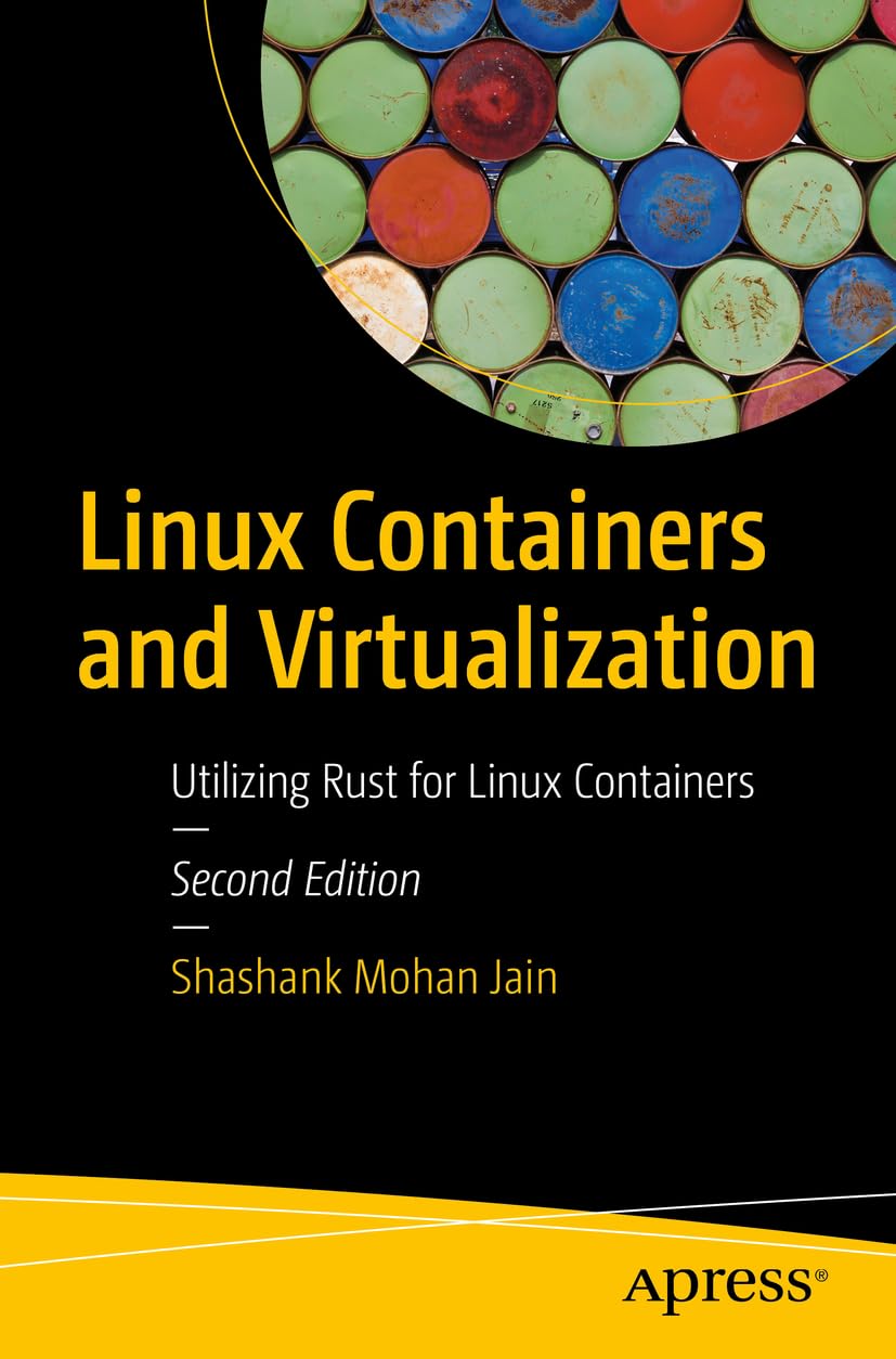 Linux Containers And Virtualization Utilizing Rust For Linux Containers Jain Shashank Mohan