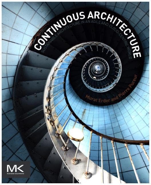 Continuous Architecture: Sustainable Architecture in an Agile and Cloud ...