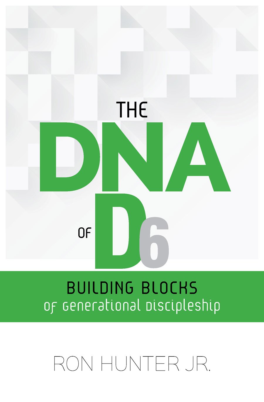 The DNA of D6: Building Blocks of Generational Discipleship - Kindle ...