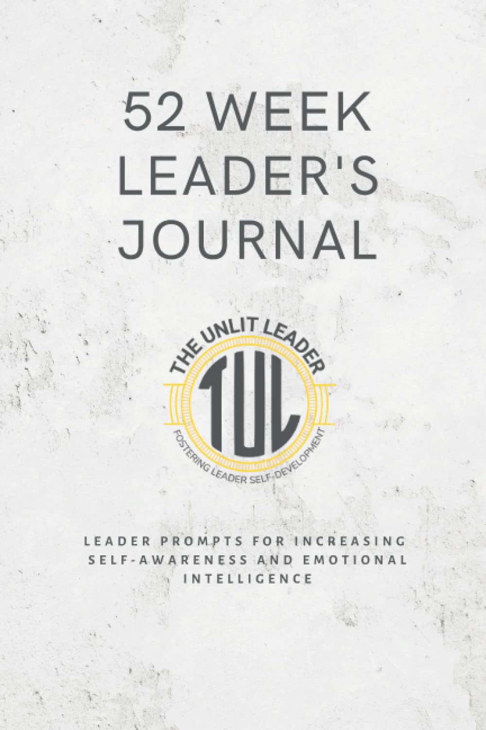 52 Week Leader Journal - Lined Notebook with Prompts: Lined Leadership ...