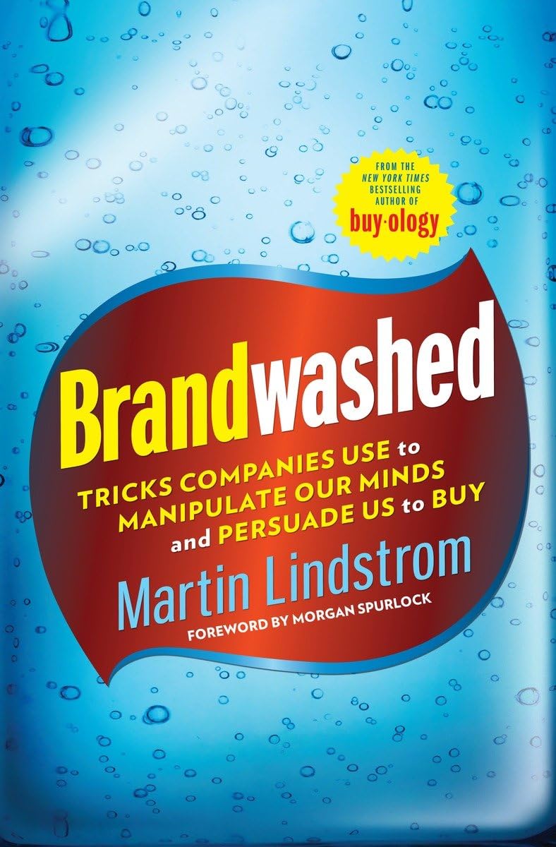 Brandwashed: Tricks Companies Use to Manipulate Our Minds and Persuade ...