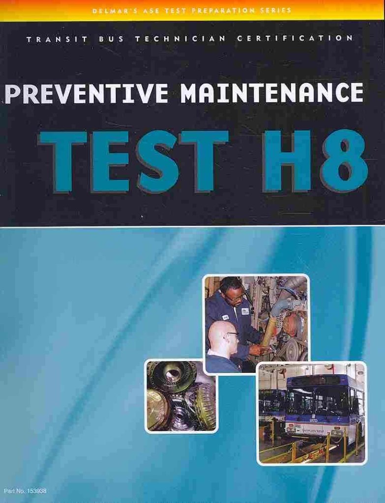 ASE Test Preparation - Transit Bus H8, Preventive Maintenance: Delmar ...