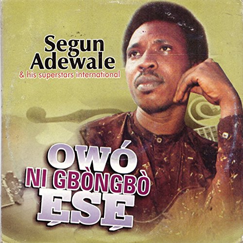Amazon.com: Owo Ni Gbongbo Ese : Segun Adewale & his superstars ...